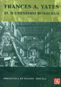 El iluminismo rosacruz - Frances Yates - Ensayos Filosóficos