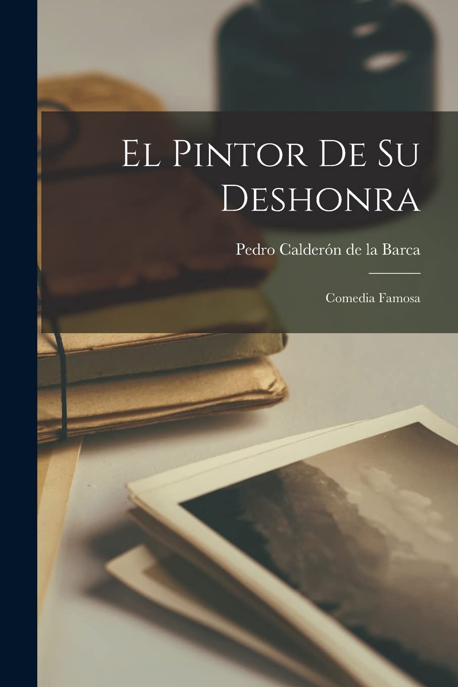 El pintor de su deshonra: una obra maestra del Siglo de Oro español