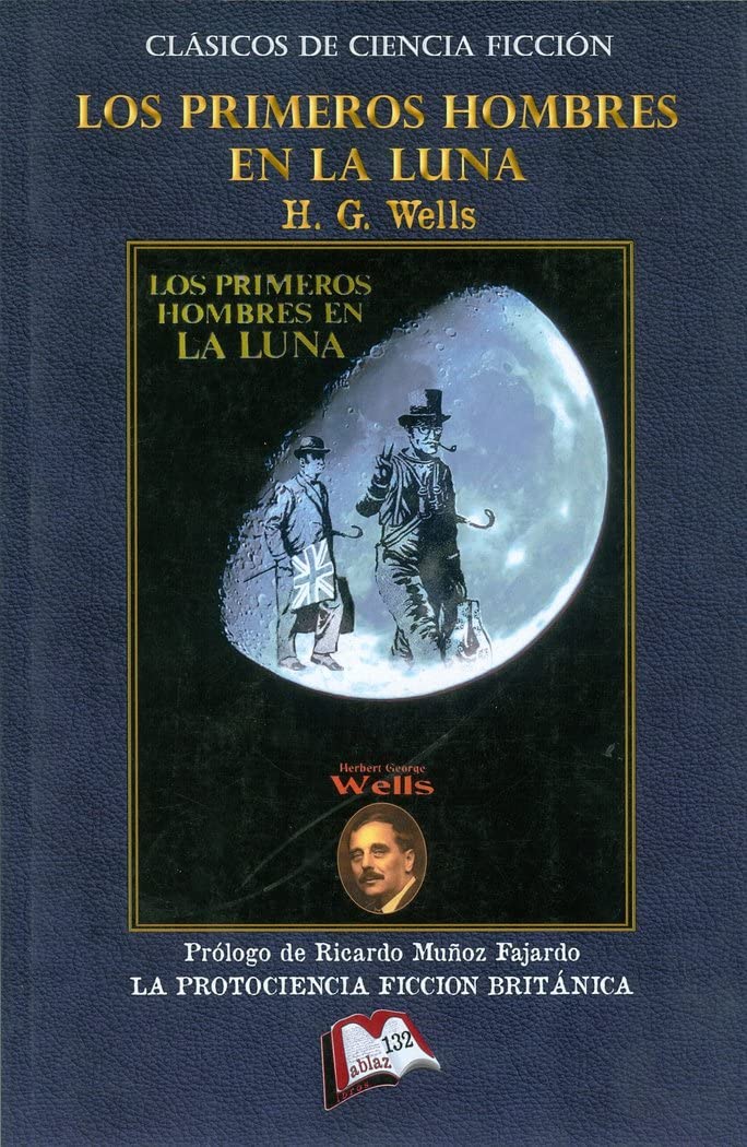 Los primeros hombres en la Luna: Una novela de H. G. Wells