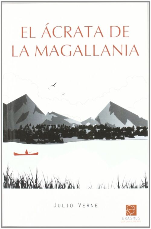 El ácrata de la Magallania: Una novela de Julio Verne