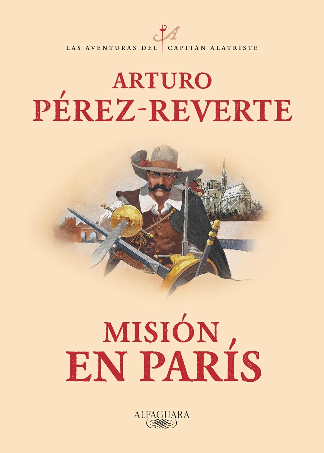 Misión en París: la nueva aventura del capitán Alatriste en el corazón ...