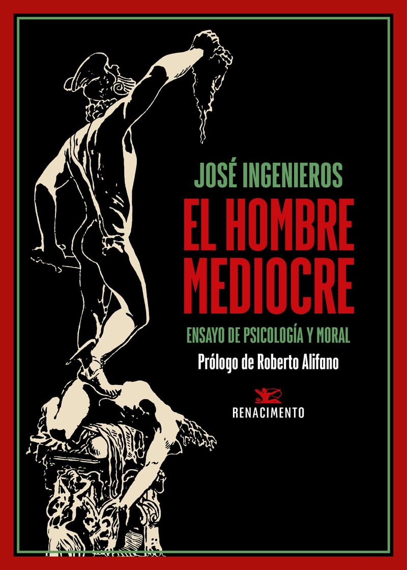 El hombre mediocre, la gran lección moral de José Ingenieros